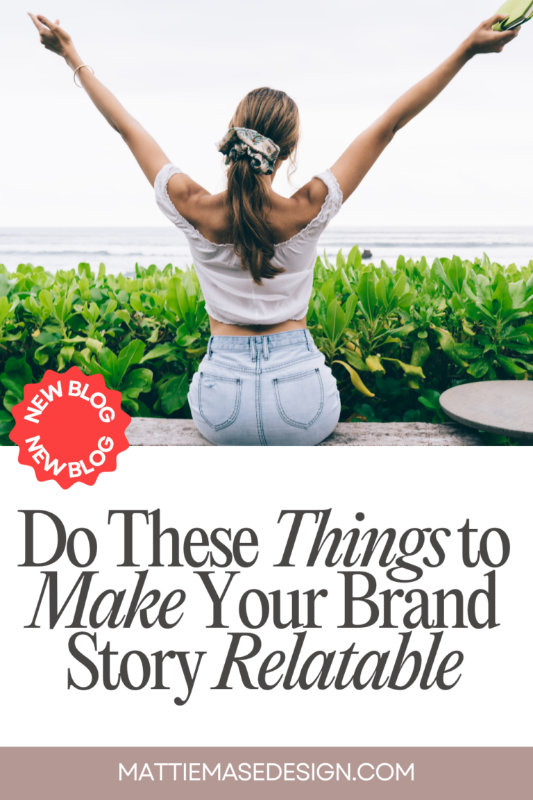 How to Make Your Brand Story Relatable | mattiemasedesign.com